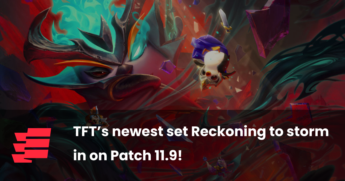 TFT’s newest set Reckoning to storm in on Patch 11.9! | esports.gg