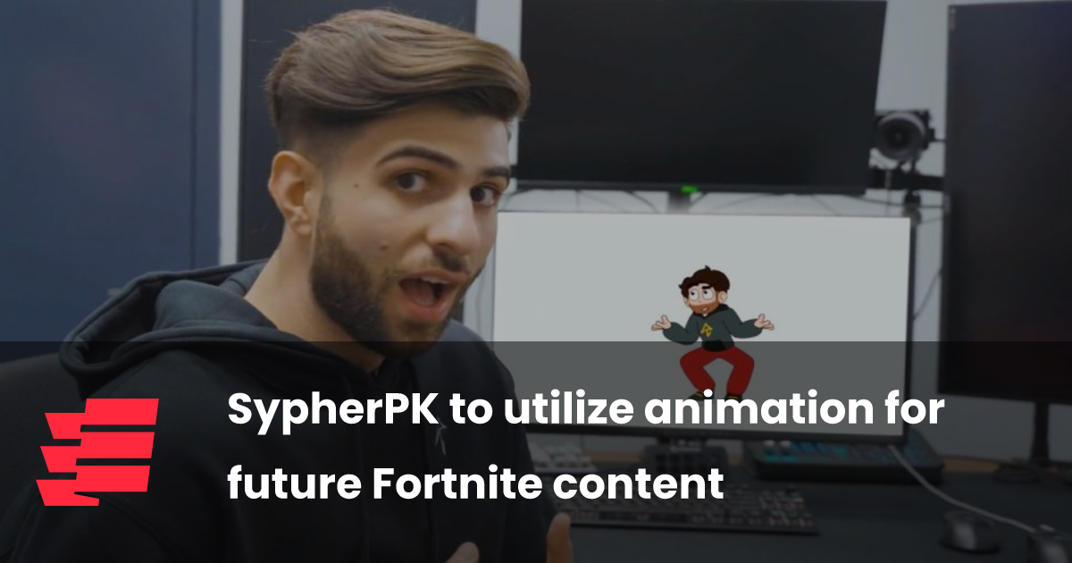 SypherPK to utilize animation for future Fortnite content | esports.gg
