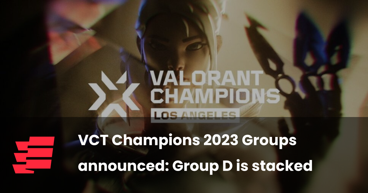 VCT Champions 2023 Groups announced: Group D is stacked | esports.gg