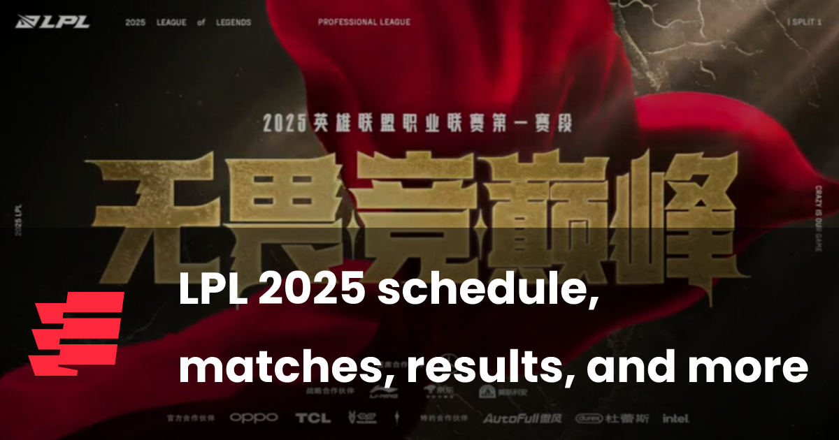 LPL 2025 schedule, matches, results, and more | esports.gg